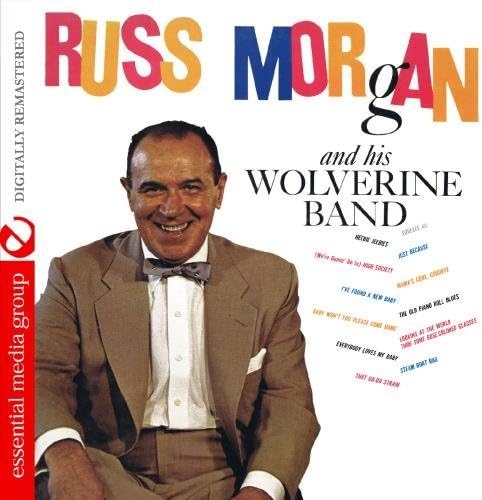 Russ Morgan And His Wolverine Band (Digitally Remastered) by Russ ...