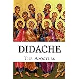 The Didache: The Teaching of the Twelve Apostles - A Different Faith ...