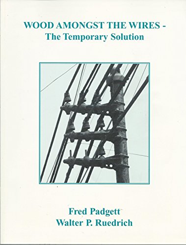 Wood amongst the wires: The temporary solution: Fred Padgett, Walter P ...