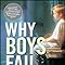 Why Boys Fail: Saving Our Sons from an Educational System That's ...