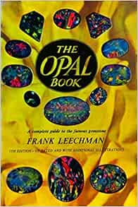 The Opal Book: a Complete Guide to the Famous Gemstone: Frank Leechman ...