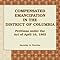 Compensated Emancipation in the District of Columbia: Petitions under the Act of April 16, 1862 ...