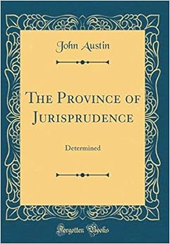The Province of Jurisprudence: Determined (Classic Reprint) : Austin ...
