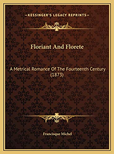 Floriant And Florete: A Metrical Romance Of The Fourteenth Century ...