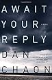 Await Your Reply: A Novel: Chaon, Dan: 9780345476029: Amazon.com: Books