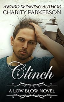 Clinch (Low Blow Book 1) - Kindle edition by Charity Parkerson. Romance ...