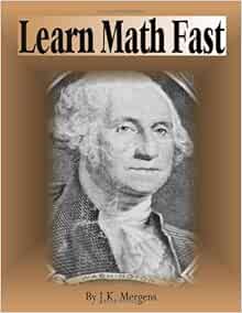 Learn Math Fast: J. K. Mergens: 9780578028811: Amazon.com: Books