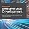 Mastering Linux Device Driver Development: Write custom device drivers ...