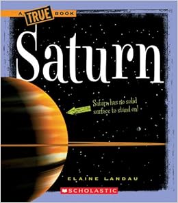 Saturn (True Books: Space): Elaine Landau: 9780531125670: Amazon.com: Books