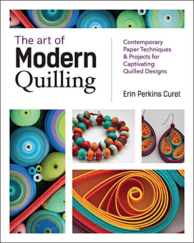 The Art of Modern Quilling: Contemporary Paper Techniques & Projects ...