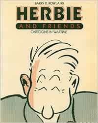 Herbie and Friends: Cartoons In Wartime: Rowland, Barry D ...