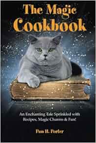 The Magic Cookbook: An Enchanting Tale Sprinkled with Recipes, Magic ...