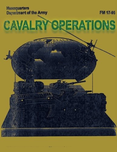 Cavalry Operations (FM 17-95): Army, Department of the: 9781481107723 ...