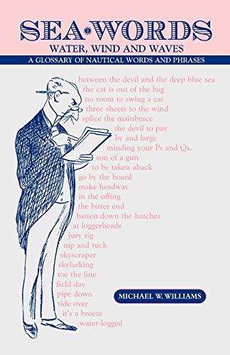 Sea Words. Water, Wind and Waves a Glossary of Nautical Words and ...