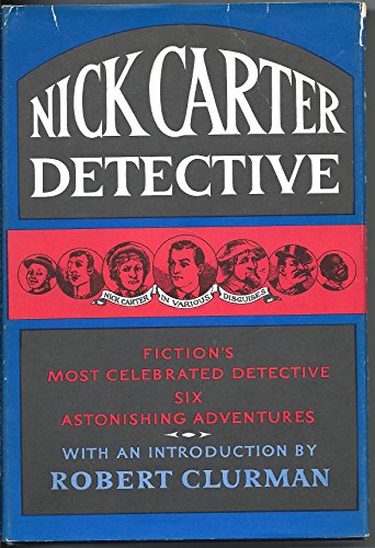 Nick Carter, Detective: Six astonishing adventures: Clurman, Robert ...