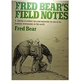 Fred Bear's Field Notes:The Adventures Of Fred Bear: Bear, Fred ...