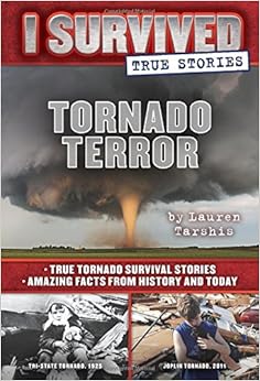 Tornado Terror (I Survived True Stories #3): True Tornado Survival ...