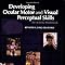 Developing Ocular Motor and Visual Perceptual Skills: An Activity Workbook: 9781556425950 ...