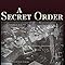 A Secret Order: Investigating the High Strangeness and Synchronicity in ...