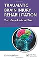 Traumatic Brain Injury Rehabilitation: The Lefaivre Rainbow Effect ...