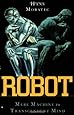 Robot: Mere Machine to Transcendent Mind: Moravec, Hans: 9780195136302 ...