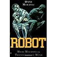 Robot: Mere Machine to Transcendent Mind: Moravec, Hans: 9780195136302 ...