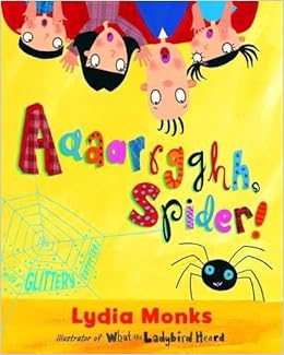Aaaarrgghh, Spider!: Amazon.co.uk: Lydia Monks: 8601404251351: Books