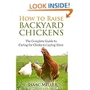 How To Raise Backyard Chickens: The Complete Guide to Caring for Chicks to Laying Hens - Kindle ...