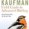 Kaufman Field Guide To Advanced Birding (Kaufman Field Guides): Kaufman ...