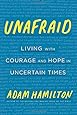 Unafraid: Living with Courage and Hope in Uncertain Times: Adam ...