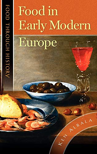 Food in Early Modern Europe (Food through History): Albala, Ken ...