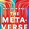 The Metaverse: And How it Will Revolutionize Everything: Ball, Matthew ...