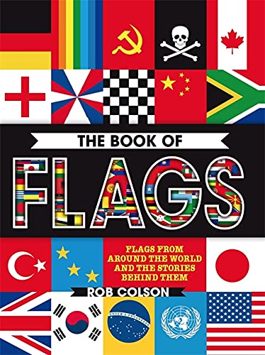 The Book of Flags: Flags from around the world and the stories behind ...