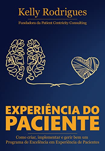 Experiência do Paciente: Como criar, implementar e gerir bem um ...
