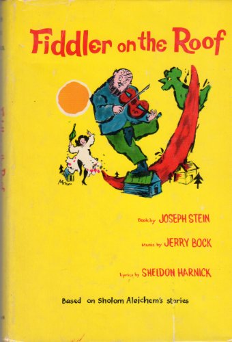 Fiddler on the Roof: Joseph Stein, Jerry Bock, Sheldon Harnick ...
