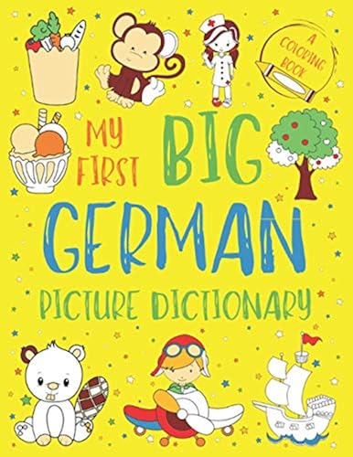 My First Big German Picture Dictionary: Two in One: Dictionary and ...