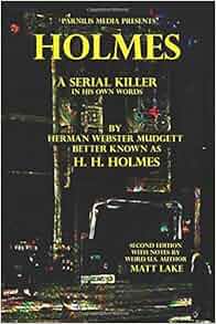 Holmes: A Serial Killer in His Own Words: Herman Mudgett, H. H. Holmes ...