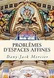 Problèmes d'espaces affines (Dossiers mathématiques) (Volume 20) (French Edition)