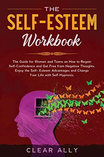THE SELF-ESTEEM WORKBOOK: The Guide for Women and Teens on How to ...