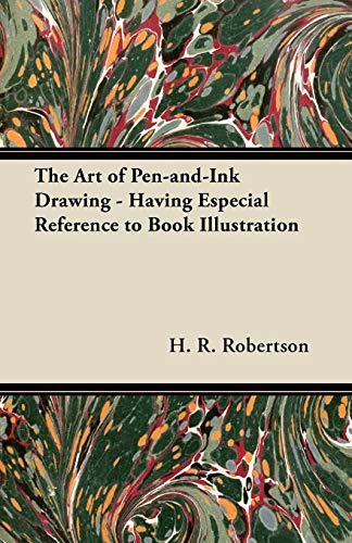 The Art of Pen-and-Ink Drawing - Having Especial Reference to Book ...