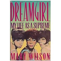 Dreamgirl: My Life As a Supreme: Wilson, Mary: 9780312219598: Amazon ...