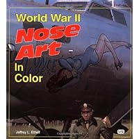 World War II Nose Art in Color (Enthusiast Color Series): Ethell, Jeffrey L.: 9780879388195 ...