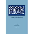 Colonial Families of the United States of America. in Seven Volumes ...