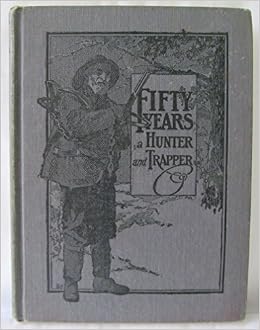Fifty Years a Hunter and Trapper: Harding, A.R. (ed.): Amazon.com: Books