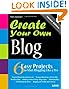 Create Your Own Blog: 6 Easy Projects to Start Blogging Like a Pro ...