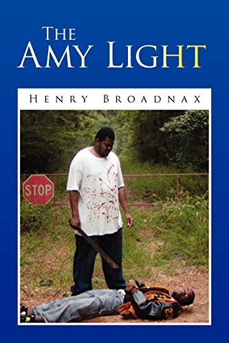 The Amy Light: Broadnax, Henry: 9781436372107: Amazon.com: Books