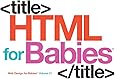 HTML for Babies (Code Babies): Sterling Children's: 9781454921554 ...