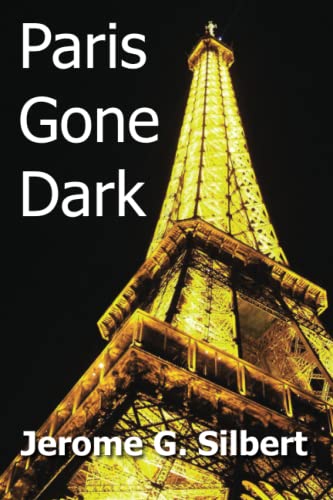 Amazon.com: Paris Gone Dark: 9780578266855: Silbert, Jerome: Books