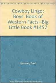 Cowboy Lingo, Boys' Book of Western Facts, " Little Big Book #1457 ...