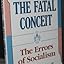 The Fatal Conceit: The Errors of Socialism (The Collected Works of F. A ...